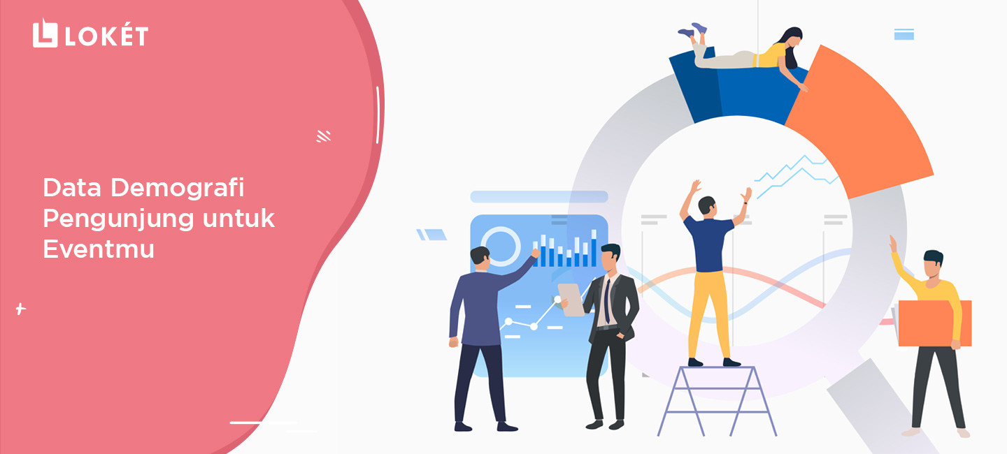 Yuk, Ketahui Pentingnya Data Demografi Pengunjung untuk Eventmu - LOKET.COM