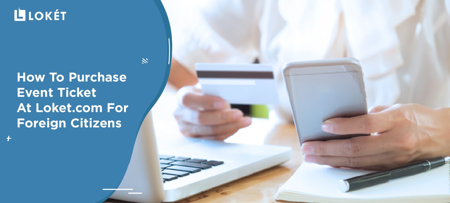 How To Purchase Event Ticket At Loket.com For Foreign Citizens - LOKET.COM