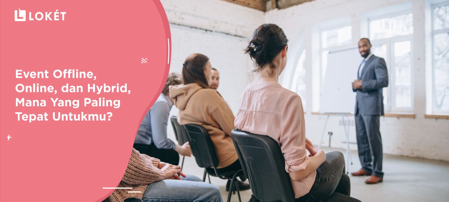Jenis-Jenis Event Yang Tepat Buatmu: Offline, Online, Hybrid - LOKET.COM
