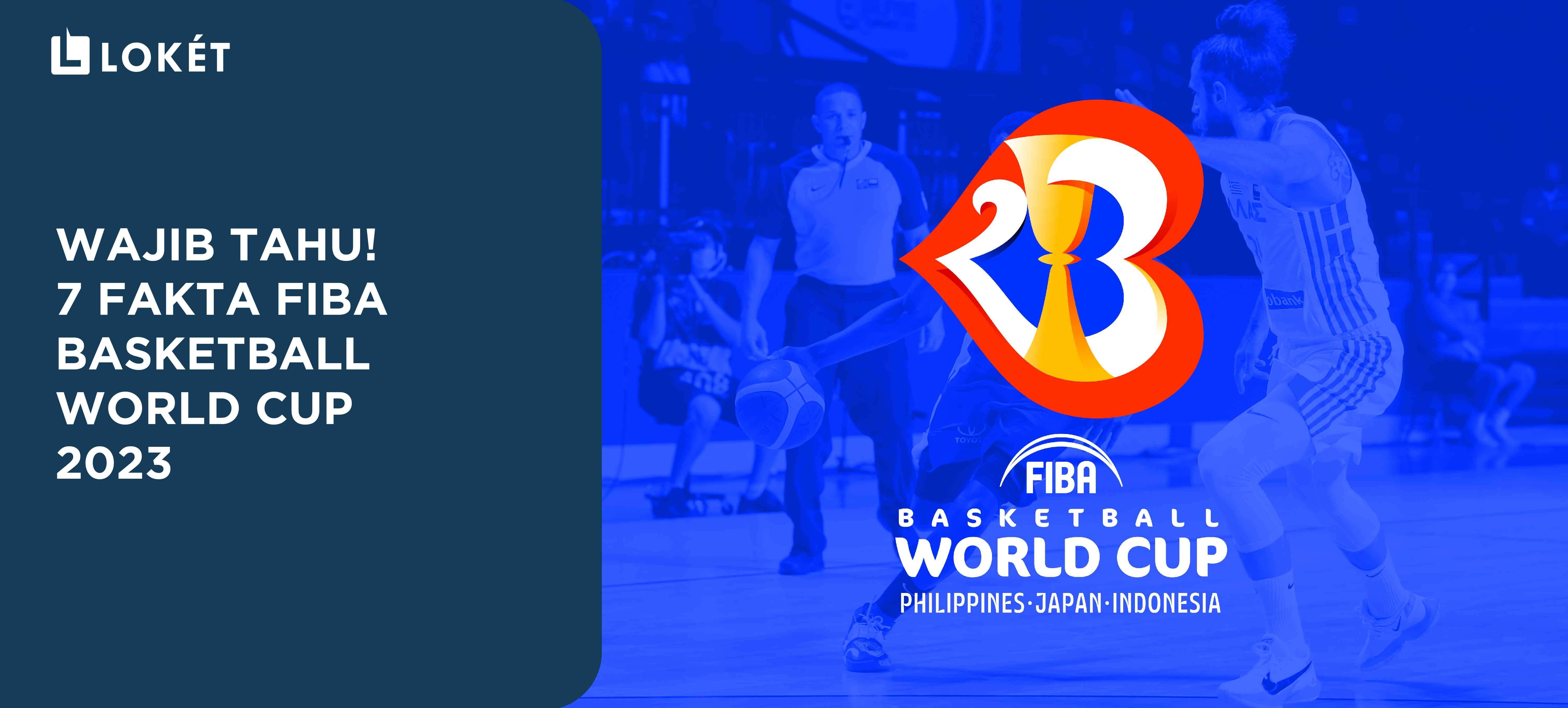 Wajib Tahu! 7 Fakta FIBA Basketball World Cup 2023 - LOKET.COM