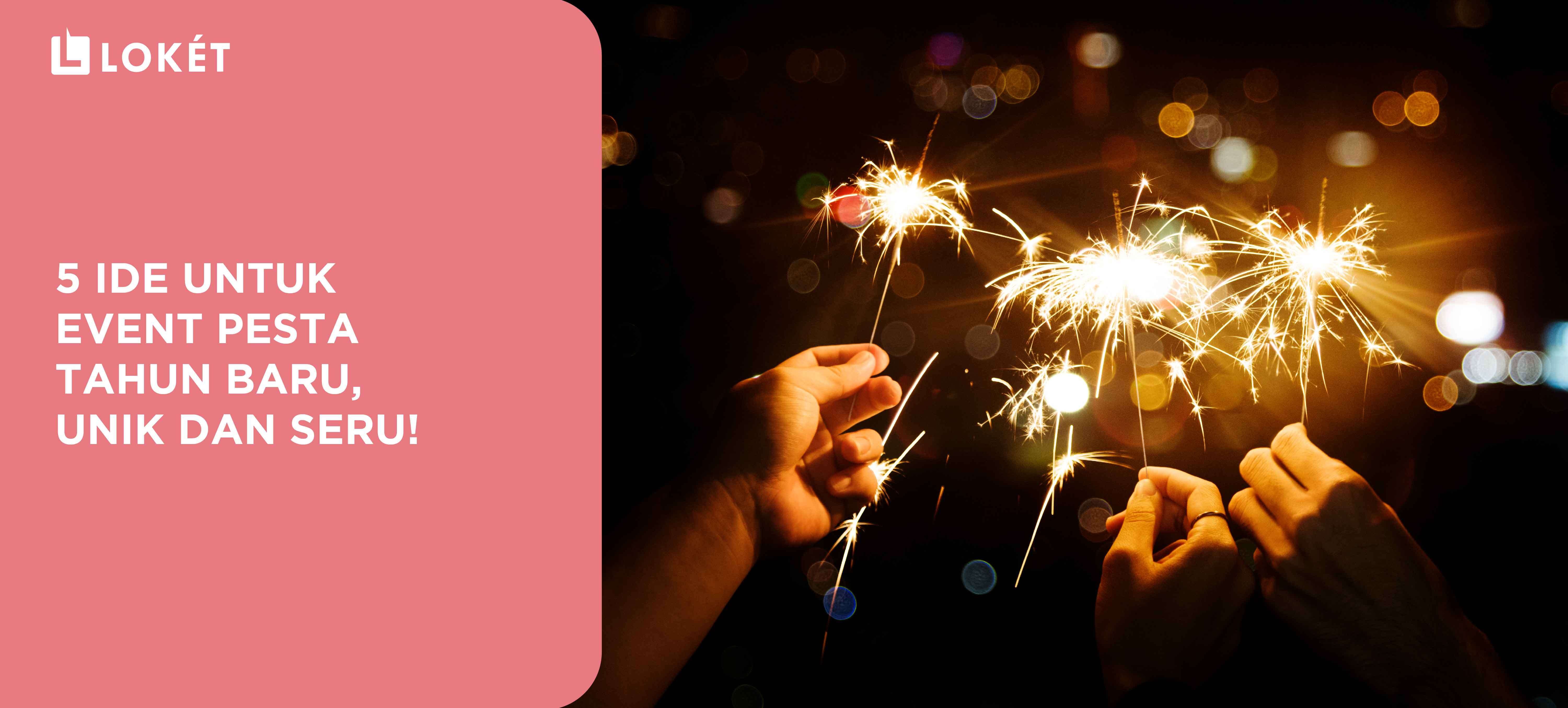 5 Ide Untuk Event Pesta Tahun Baru, Unik dan Seru! - LOKET.COM