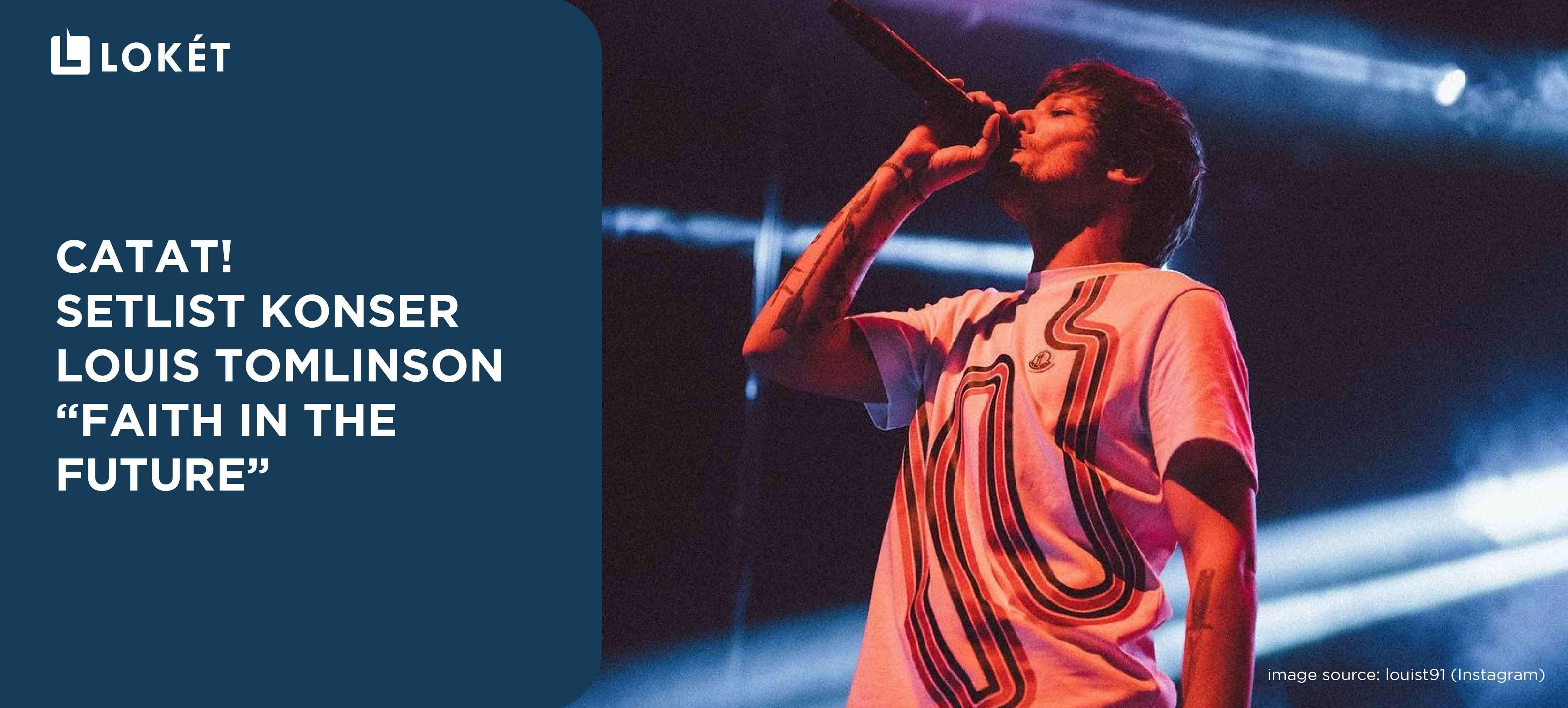 Catat! Setlist Konser Louis Tomlinson Faith in The Future - LOKET.COM