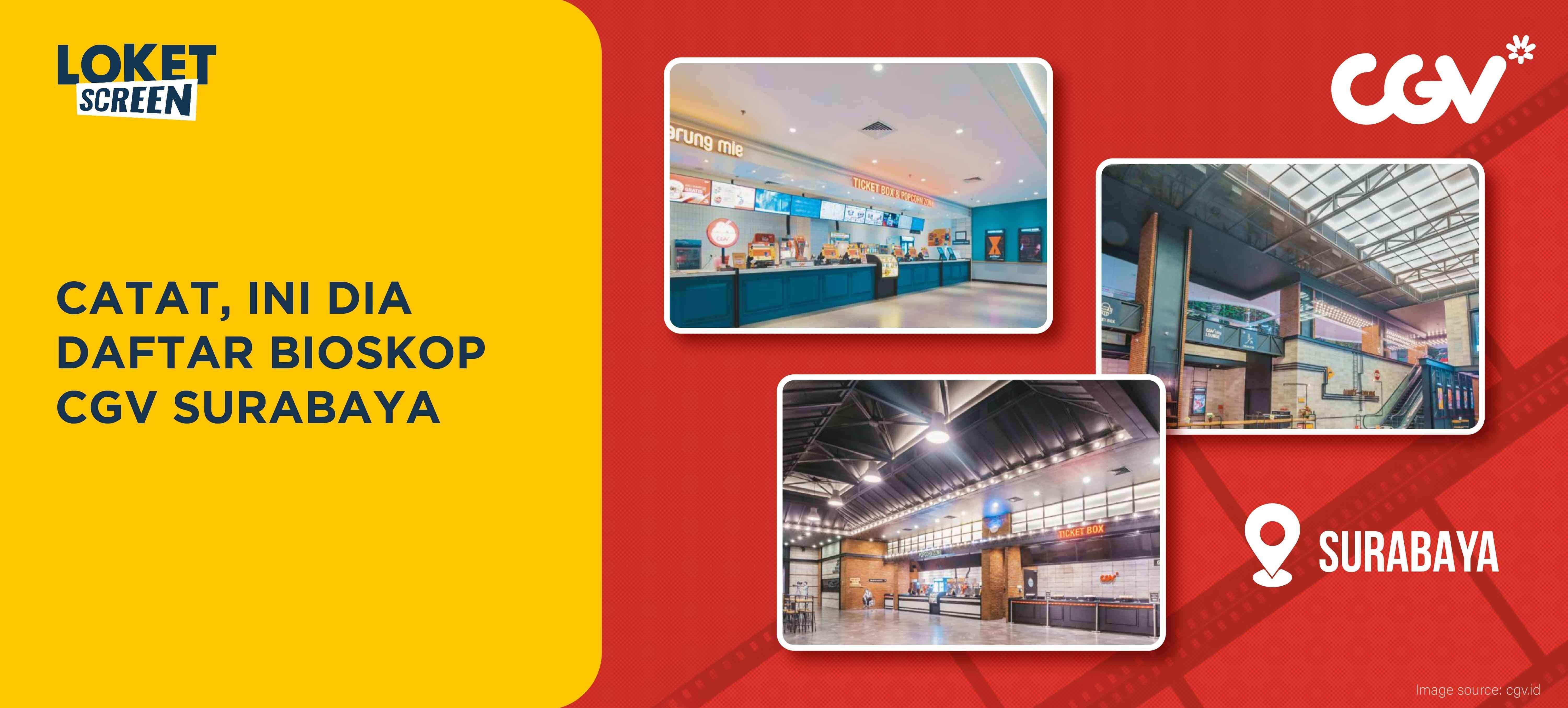 Catat, Ini Dia Daftar Bioskop CGV Surabaya! - LOKET.COM